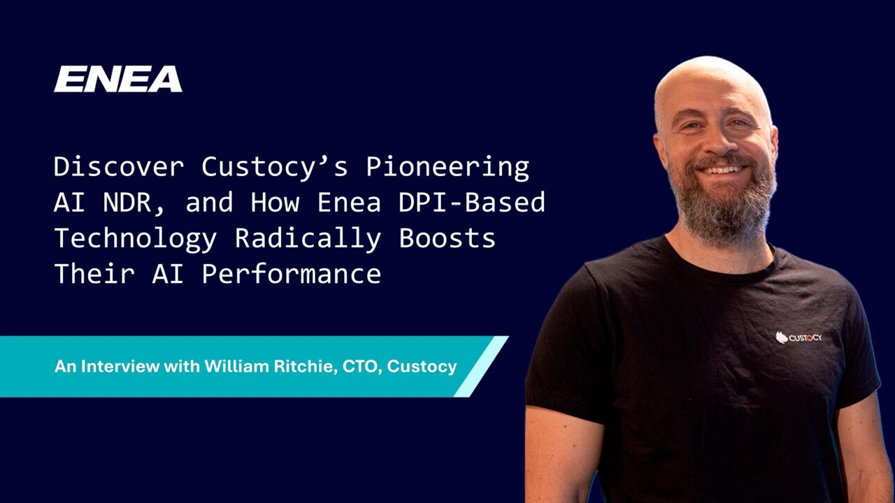 Custocy Presents AI NDR & How Enea’s DPI Boosts Performance | Enea